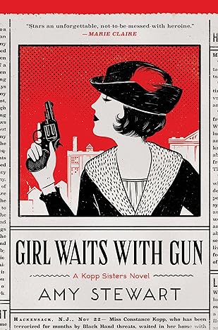Girl Waits With Gun by Amy Stewart (2015) – Golden Age of Detective Fiction