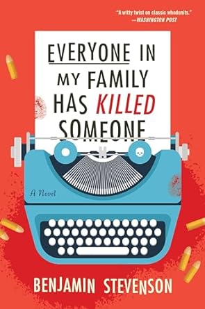 Everyone in My Family Has Killed Someone by Benjamin Stevenson (2022 ...