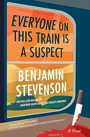 Everyone On This Train is a Suspect by Benjamin Stevenson (2023 ...